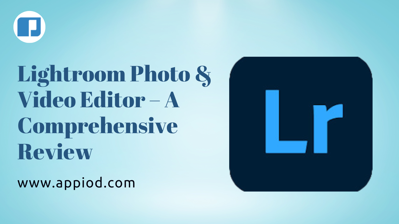 Lightroom Photo & Video Editor – A Comprehensive Review - Appiod.com